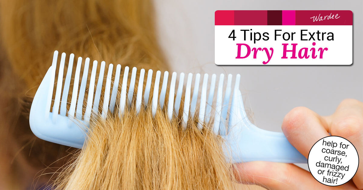 Dry Hair Treatment: 4 Tips for Extra Dry Hair
