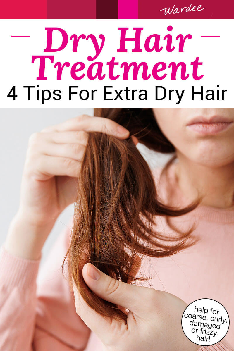 Dry Hair Treatment: 4 Tips for Extra Dry Hair