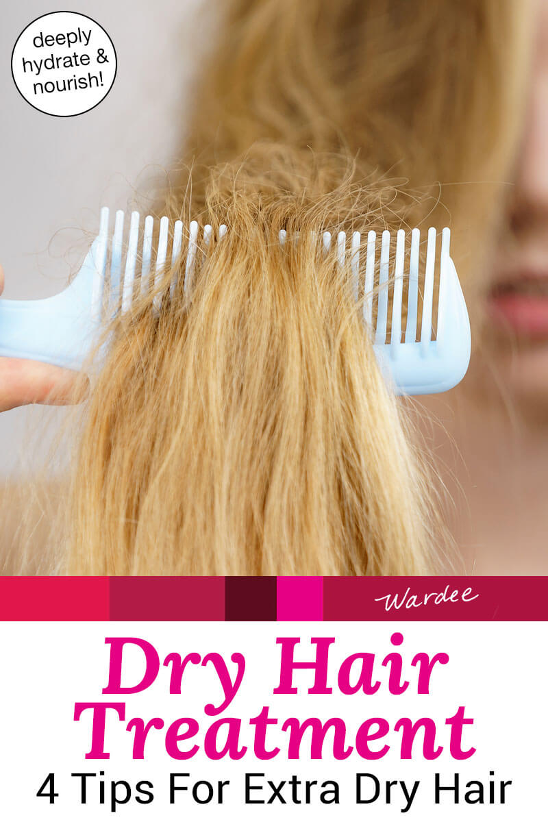 Dry Hair Treatment: 4 Tips for Extra Dry Hair
